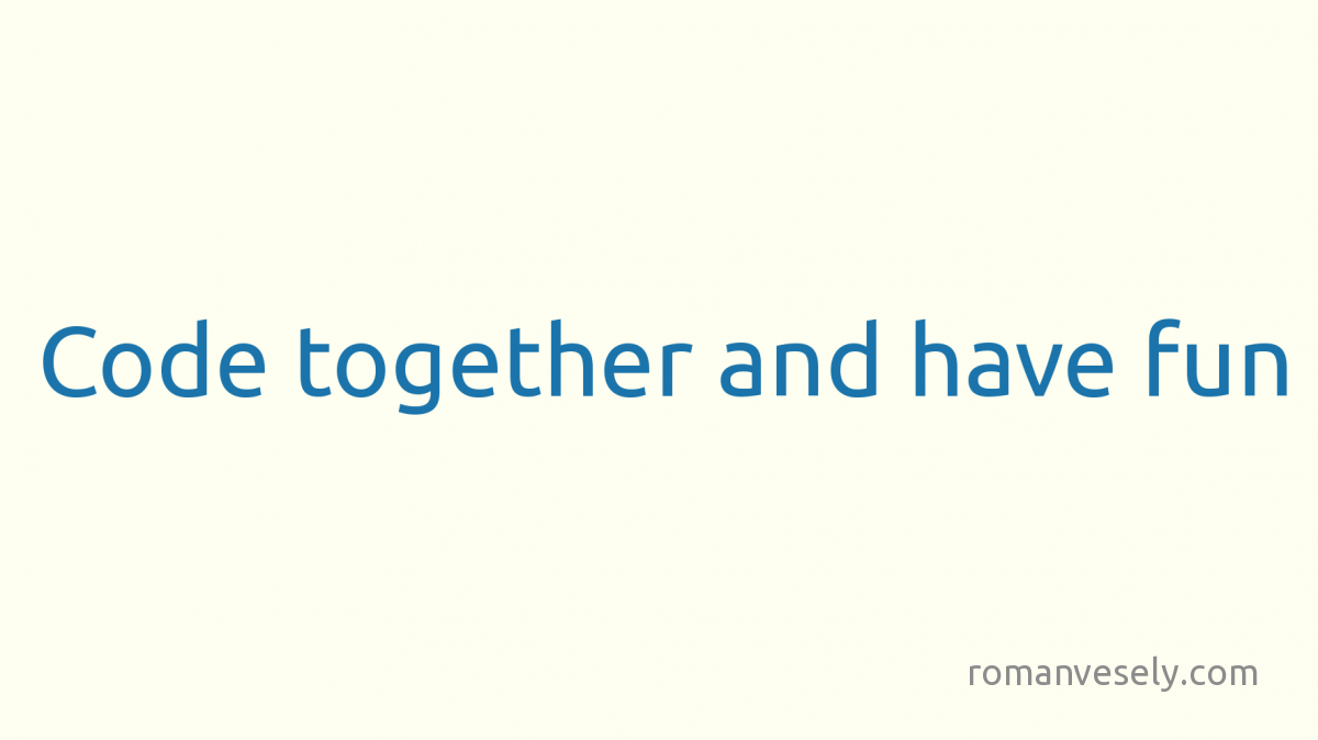 Code together and have fun | Roman Veselý