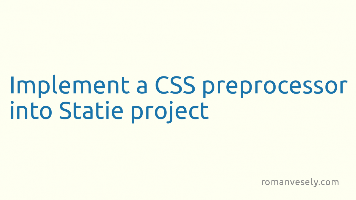Implement A Css Preprocessor Into Statie Project Roman Veselý 1199